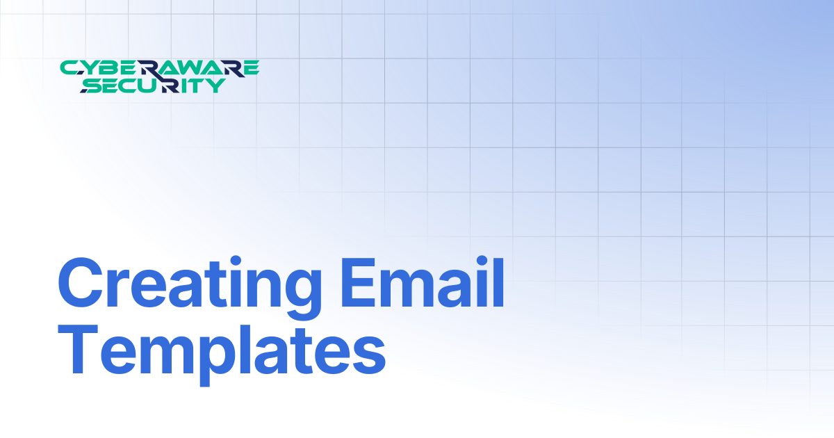 Creating Email Templates | Welcome to Cyberaware Security Knowledge Base