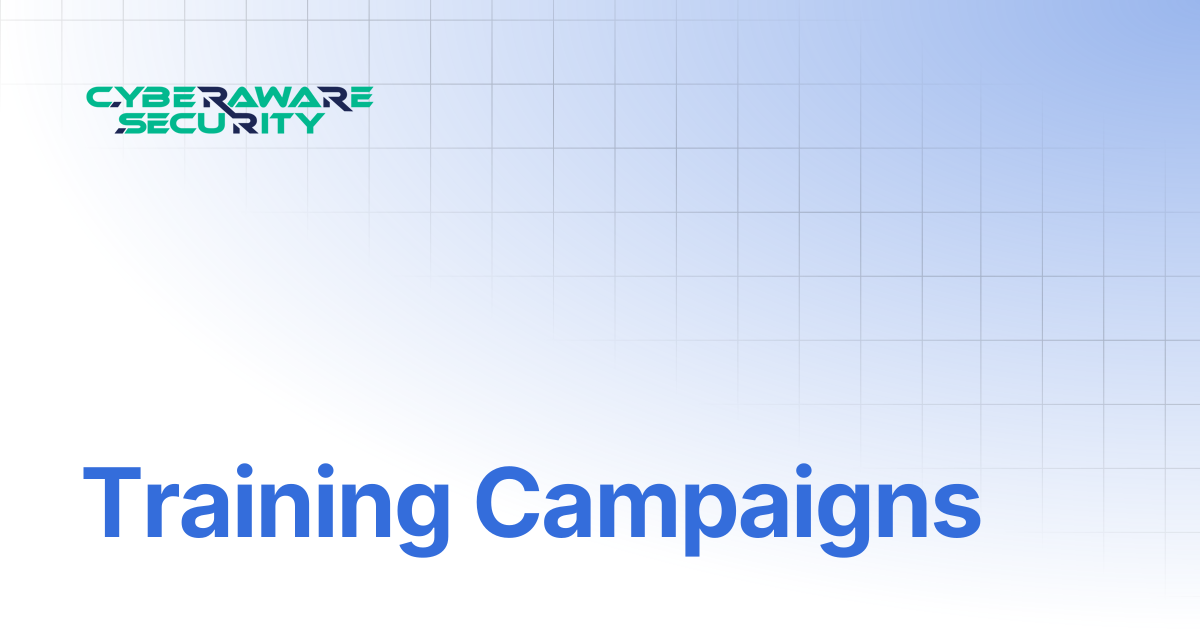 Training Campaigns | Welcome to Cyberaware Security Knowledge Base